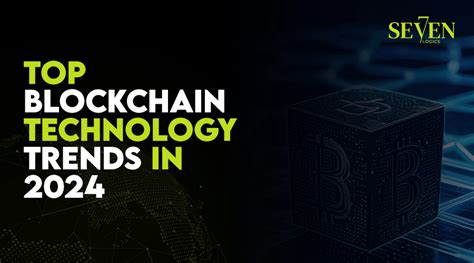 Top Blockchain Technology Trends In 2024