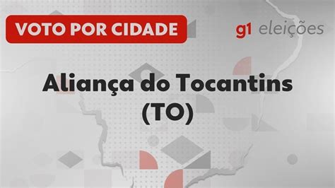 Eleições Em Aliança Do Tocantins To Veja Como Foi A Votação No 1º