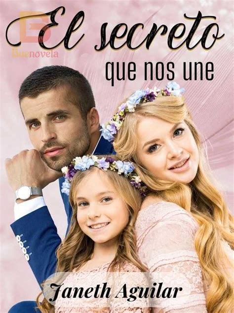 El secreto que nos une PDF y novela en línea por Janeth Aguilar