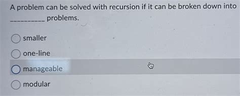 Solved A Problem Can Be Solved With Recursion If It Can Be Chegg