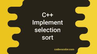 2 Different C Programs To Implement Selection Sort CodeVsColor