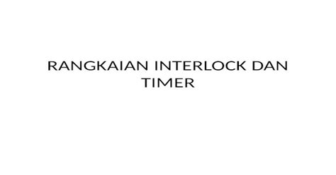 Rangkaian Interlock Dan Timer