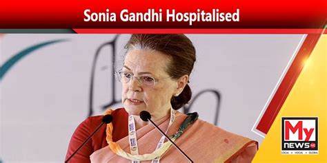 Delhi Sonia Gandhi Admitted To Hospital Mynewsne English