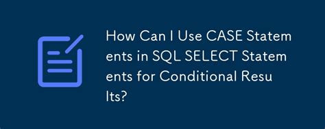 how can i use case statements in sql select statements for conditional