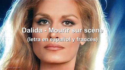 Dalida Mourir sur scène letra en español y francés YouTube