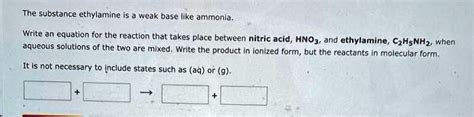 The Substance Ethylamine Is A Weak Base Like Ammonia Write An Equation
