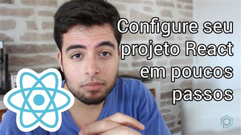 Como Configurar Seu Projeto React Em Poucos Passos Youtube