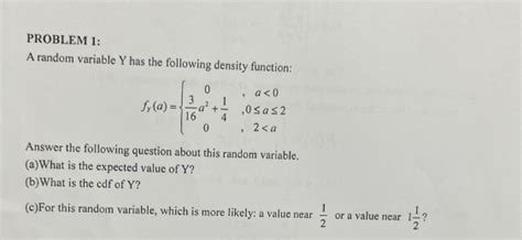 Solved PROBLEM A Random Variable Y Has The Following Chegg Com