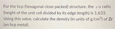 Solved For The Hcp Hexagonal Close Packed Structure The
