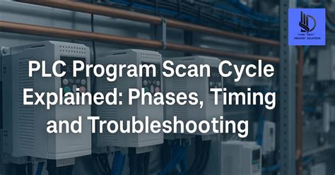 Plc Program Scan Cycle Phases Timing And Optimization