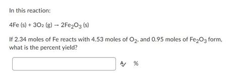 Solved In This Reaction 4fe S 3o2 G →2fe2o3 S If 2 34