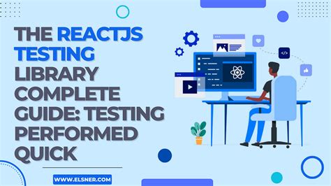 the reactjs testing library complete guide testing performed quick