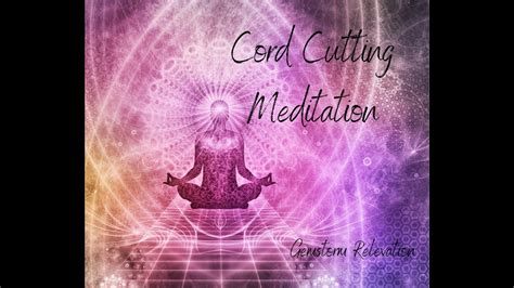 Meditation Cord Cutting Meditation Youtube