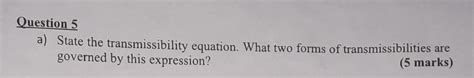 solved question 5 a state the transmissibility equation