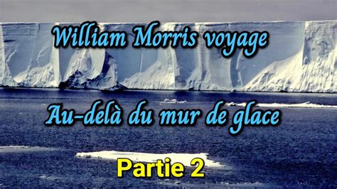 William Morris Voyage Au Del Du Mur De Glace Partie