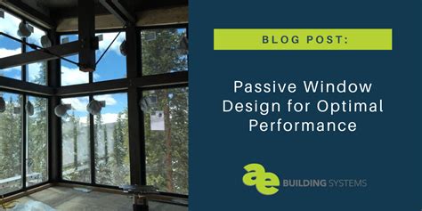 Passive Window Design For Optimal Performance Ae Building Systems