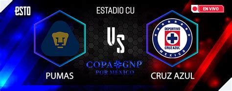 En Vivo Copa Por México Pumas Vs Cruz Azul Esto En Línea