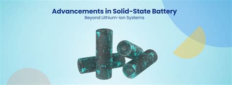 5 Advancements In Solid State Battery Beyond Lithium Ion Systems Greyb