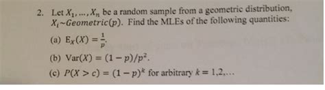 Solved Let X Xn Be A Random Sample From A Geometric Chegg Com
