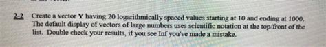 solved 22 create a vector y having 20 logarithmically spaced