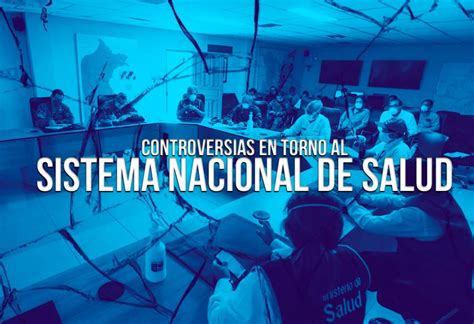 Controversias En Torno Al Sistema Nacional De Salud El Montonero