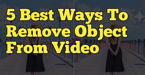 5 Best Ways To Remove Object From Video
