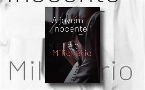 A Jovem Inocente E O Milionário Promoted By Lera App Webnovels E