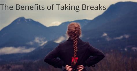 The Science Of Breaks At Work Change Your Thinking About Downtime