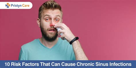 10 Risk Factors That Can Cause Chronic Sinus Infections Pristyn Care
