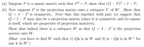 Solved A Suppose P Is A Square Matrix Such That P P Chegg