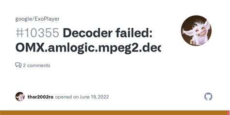 Decoder Failed Omxamlogicmpeg2decoderawesome2 · Issue 10355