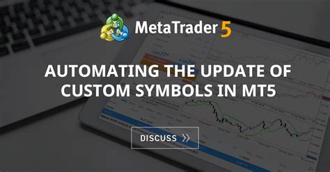 Automating The Update Of Custom Symbols In Mt5 Symbols General Mql5 Programming Forum