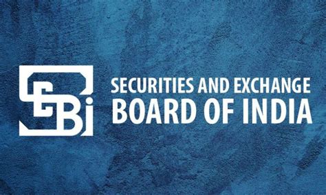 Heard About The Securities And Exchange Board Of India SEBI