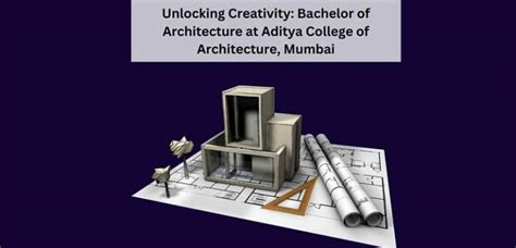 Unlocking Creativity Bachelor Of Architecture At Aditya College Of Architecture Mumbai Aditya