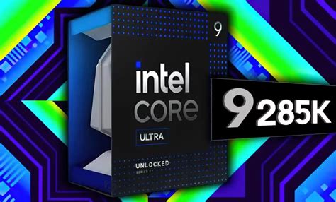 Intel Core Ultra 9 285k 跑分曝光，效能比 Core I9 14900k 快 19