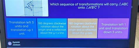 Solved Which Sequence Of Transformations Will Carry Abc Onto Abc Translation Left 3 180 [math]