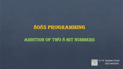 8085 Programming Addition Of Two 8 Bit Numbers Youtube
