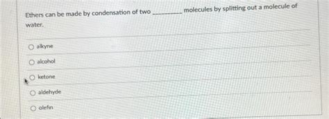 [solved] Ethers Can Be Made By Condensation Of Two Water O