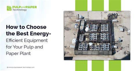best energy efficient equipment for your pulp and paper plant