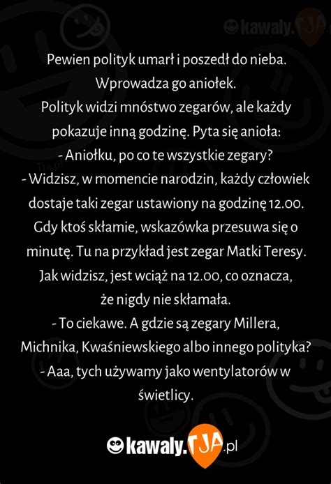 Pewien polityk umarł i poszedł do nieba Wprowadza go aniołek Polityk