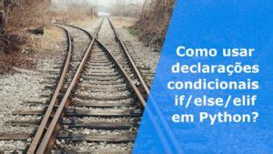 if elif else em Python O Único Guia que Você Precisa Ler Vai programar
