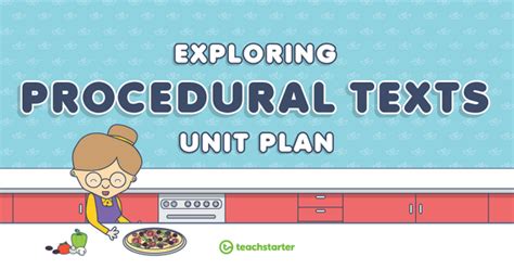Exploring Procedural Texts Unit Plan Teach Starter