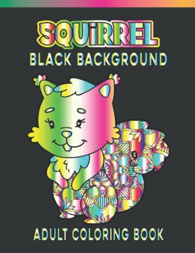 Squirrel Black Background Adult Coloring Book Featuring Fun Beauty