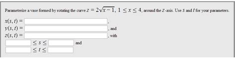 Solved Parameterize A Vase Formed By Rotating The Curve Z Chegg