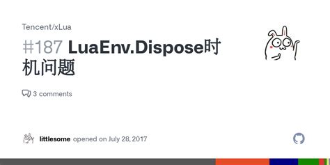 luaenv dispose时机问题 · issue 187 · tencent xlua · github