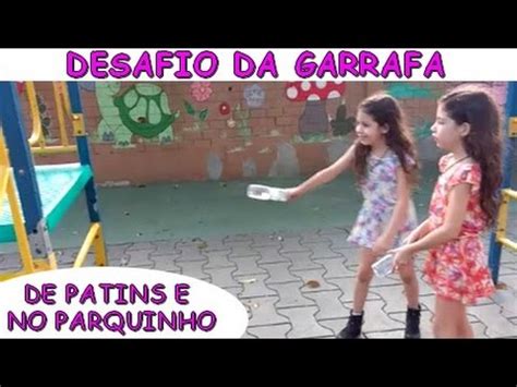 DESAFIO DA GARRAFA DE PATINS E NO PARQUINHO YouTube
