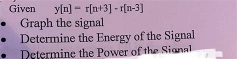 Solved Graph The DT Signal Determine The Energy And The Chegg Com