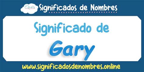 Significado De Gary 【 Apodos Origen Y MÁs
