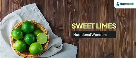 Nutritional Health Benefits Of Sweet Lime