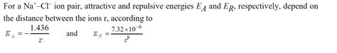 [get Answer] For A Na Cl Ion Pair Attractive And Repulsive